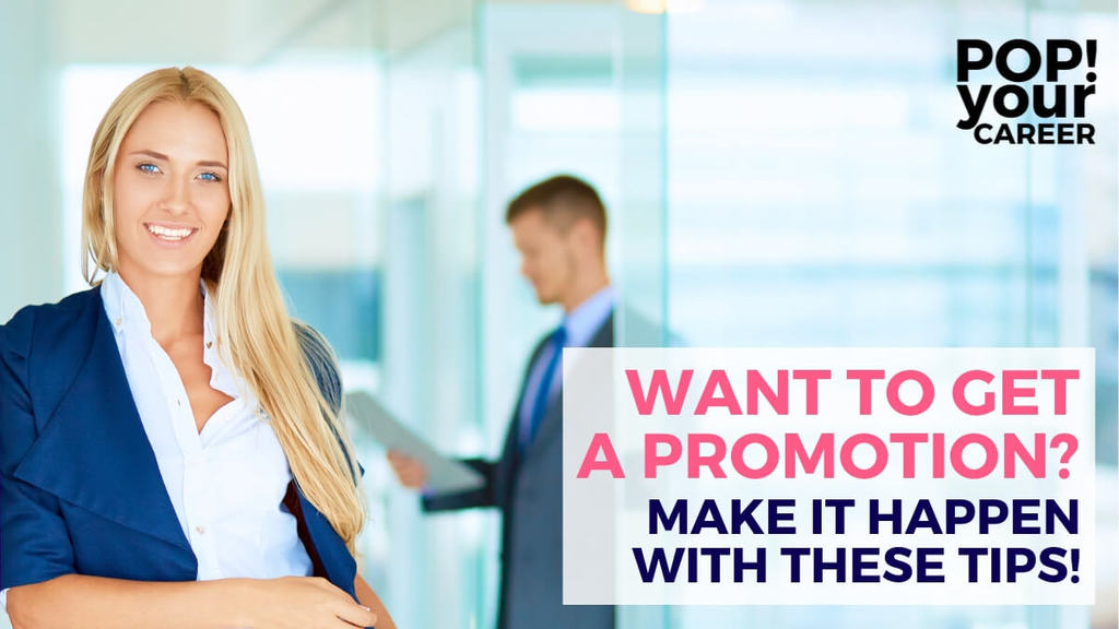 Want to get a promotion? Here’s how! - Pop Your Career