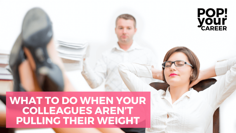 When your colleagues aren’t pulling their weight... - Pop Your Career